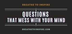 650+ Questions To Make You Think Deeply About Everything And Beyond ...