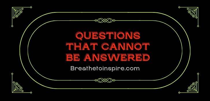150 Questions That Are Hard To Answer (Very Deep, Unanswerable, And ...