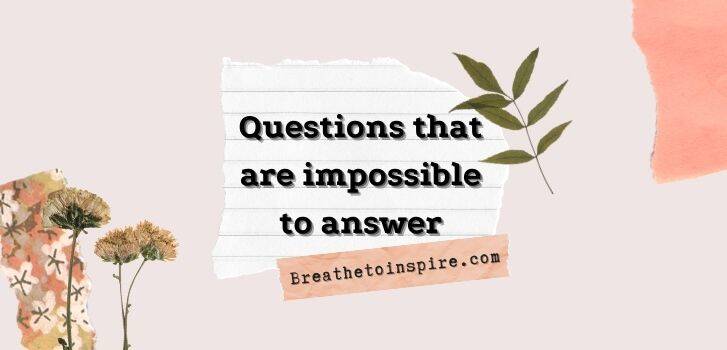 150 Questions That Are Hard To Answer (Very Deep, Unanswerable, And ...
