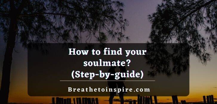 How To Find Your Soulmate? (Your Intuitive And 10 Steps Practical Guide ...