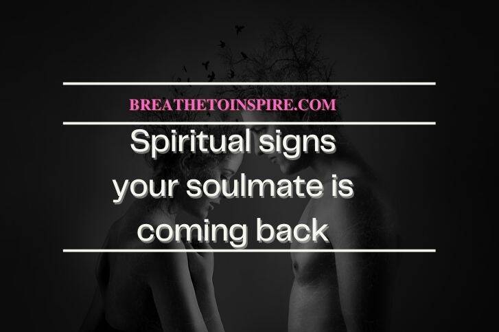 10 Signs Your Soulmate Is Coming Back (Deep Spiritual Insights ...