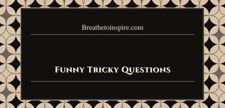 190 Funny Questions With Answers - Breathe To Inspire