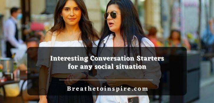 350+ Interesting Conversation Starters (Questions And Topics) - Breathe ...