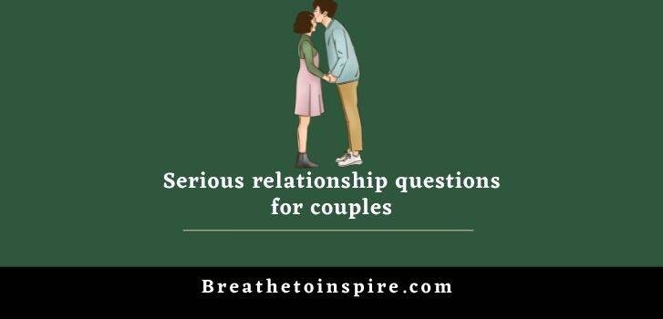 100 Serious Relationship Questions To Ask Yourself And Your Partner ...
