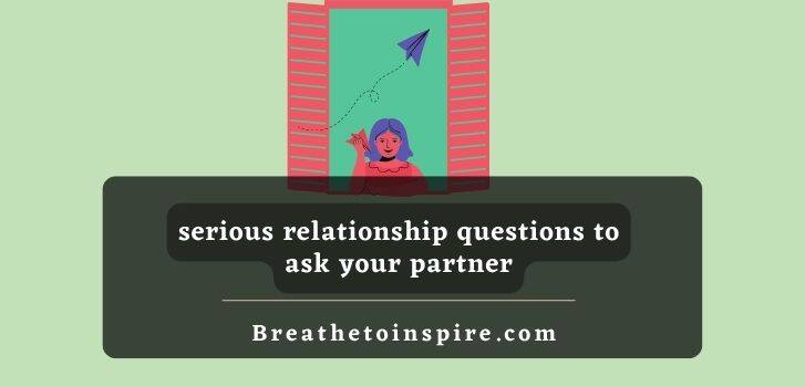 100 Serious Relationship Questions To Ask Yourself And Your Partner ...