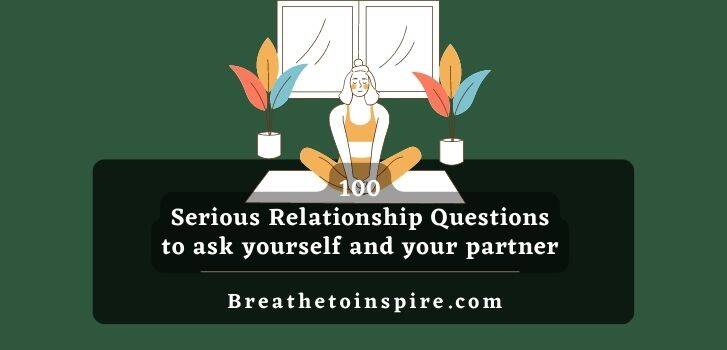 100 Serious Relationship Questions To Ask Yourself And Your Partner ...