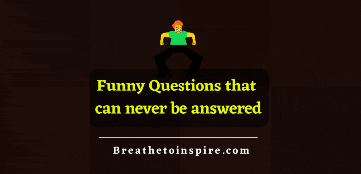 30+ Questions That Can Never Be Answered - Breathe To Inspire
