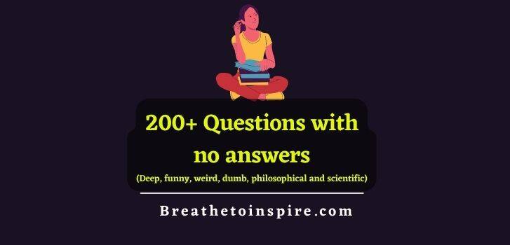 200 Questions With No Answers (unanswerable & Mind Blowing) - Breathe ...