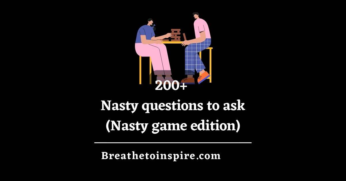 200+ Nasty Questions (dirty Game Edition) Ask In Any Situation ...